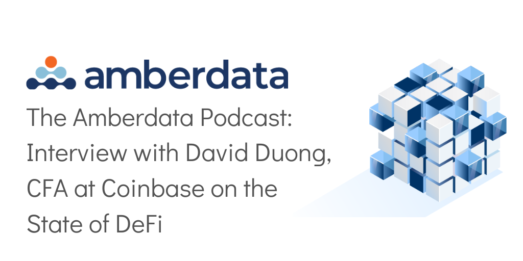 Amberdata Podcast #2: Interview with David Duong, CFA at Coinbase on the State of DeFi